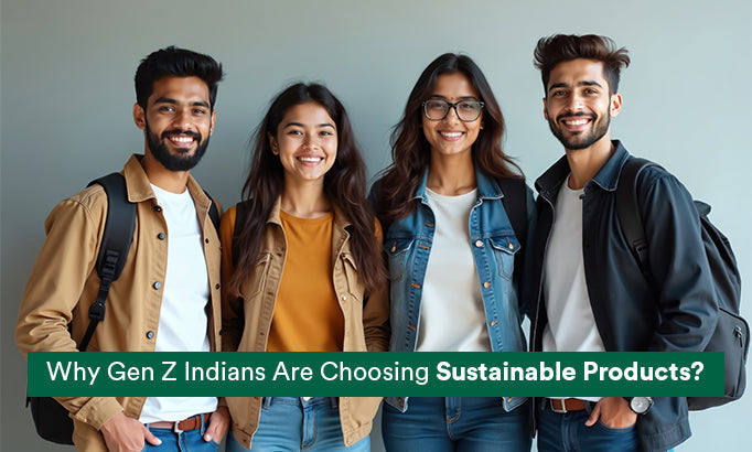 Why Gen Z Indians Are Choosing Sustainable Products? – ECOSOUL HOME INDIA